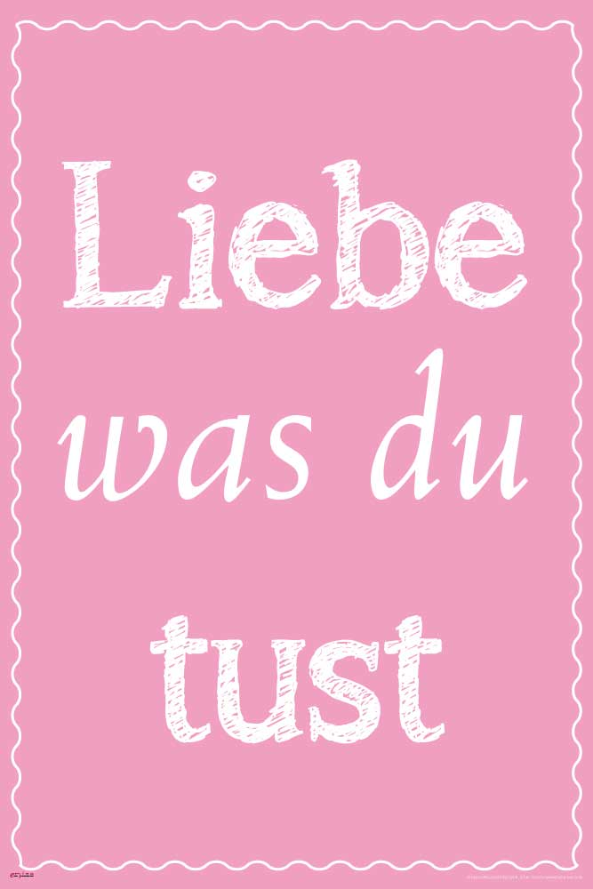 Liebe Was Du Tust