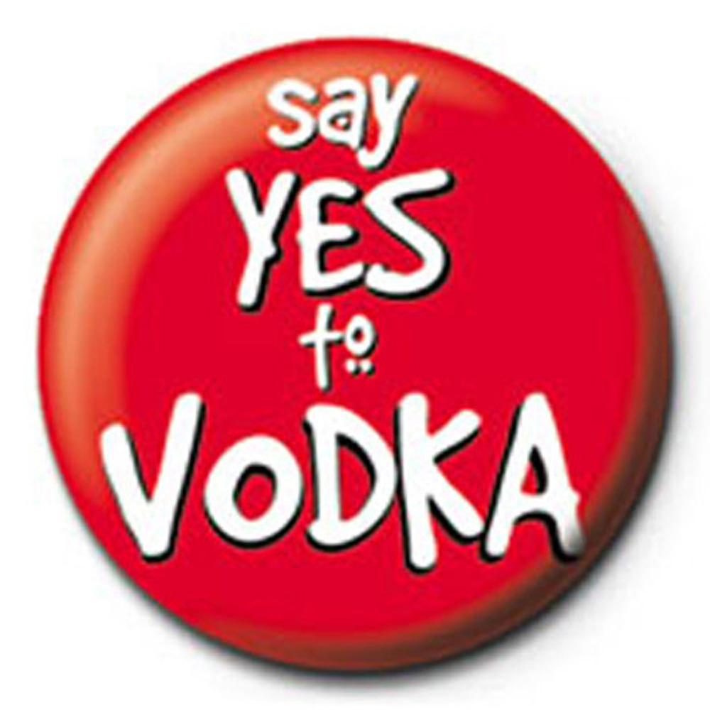 Fun - Button Badge - Say Yes To Vodka, 5,49